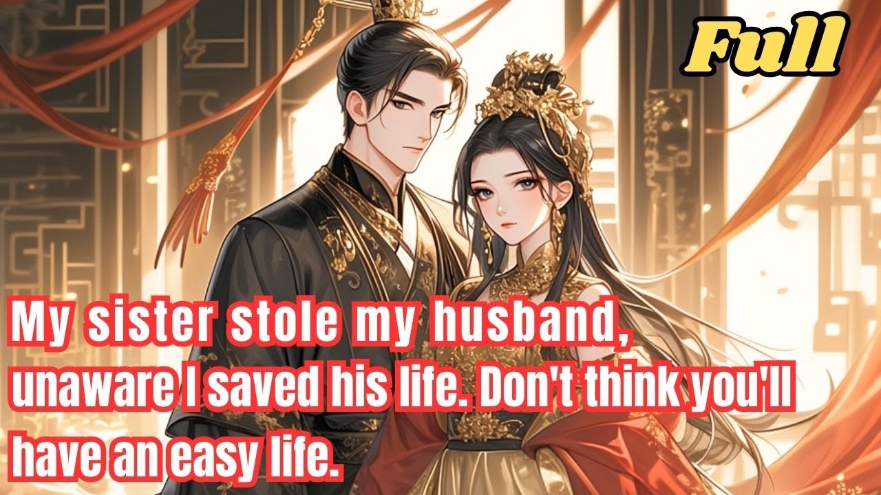 My sister stole my husband, unaware I saved his life. Don't think you ...