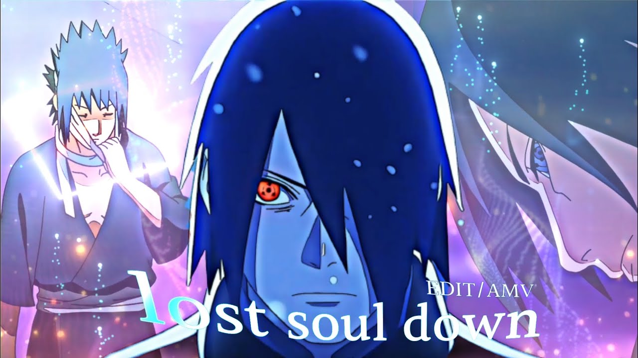 sasuke lost soul down [EDIT/AMV] - YouTube