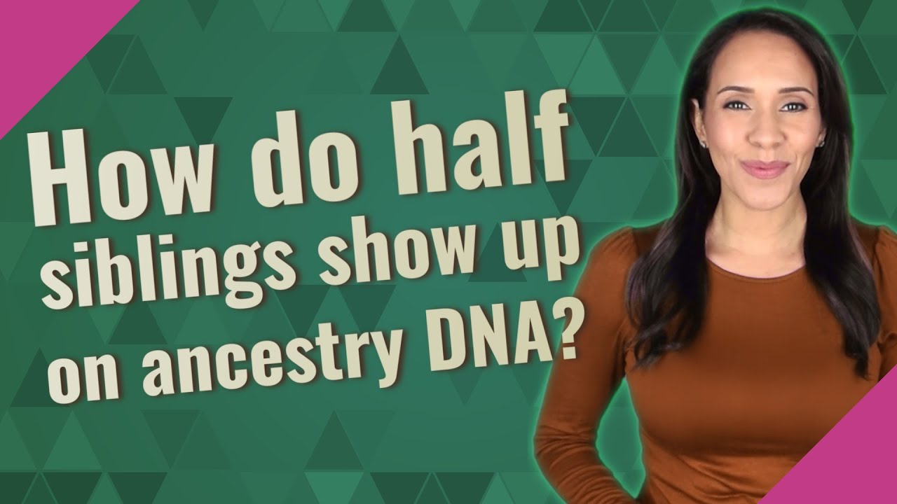 How Do Half Siblings Show Up On Ancestry Dna Youtube