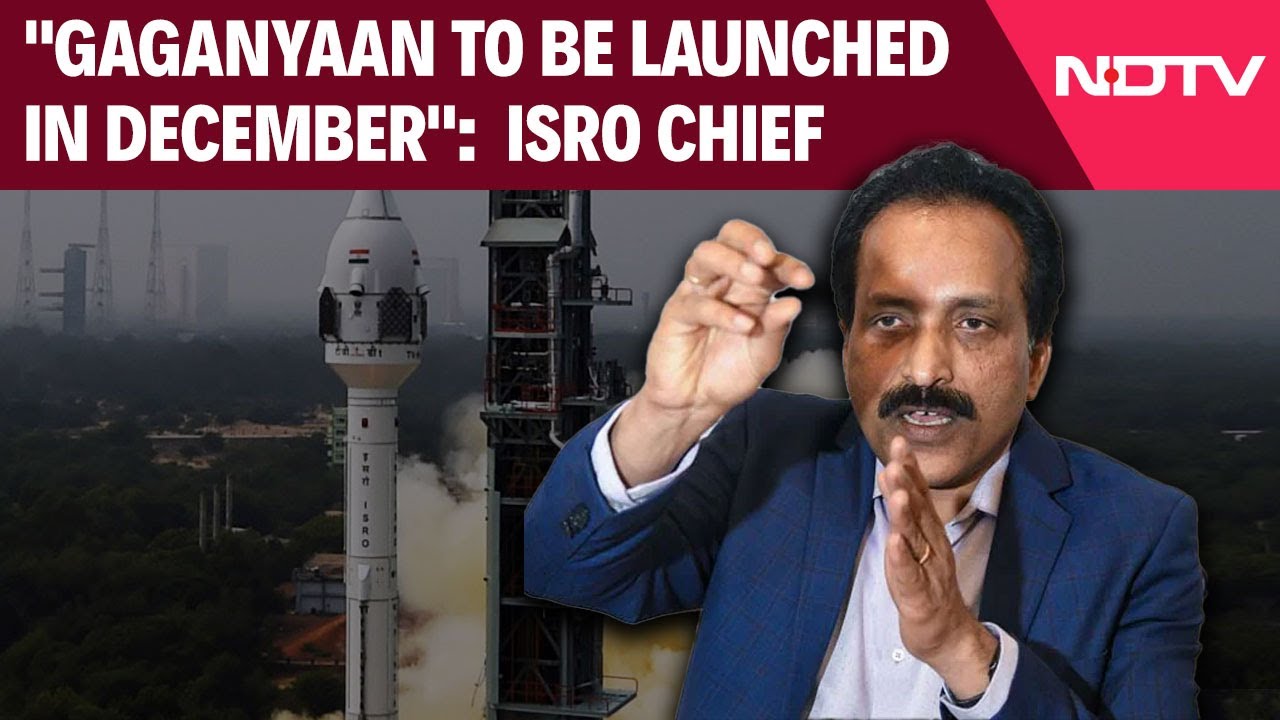 ISRO Official | S Somnath, ISRO Chief: "Gaganyaan To Be Launched In ...