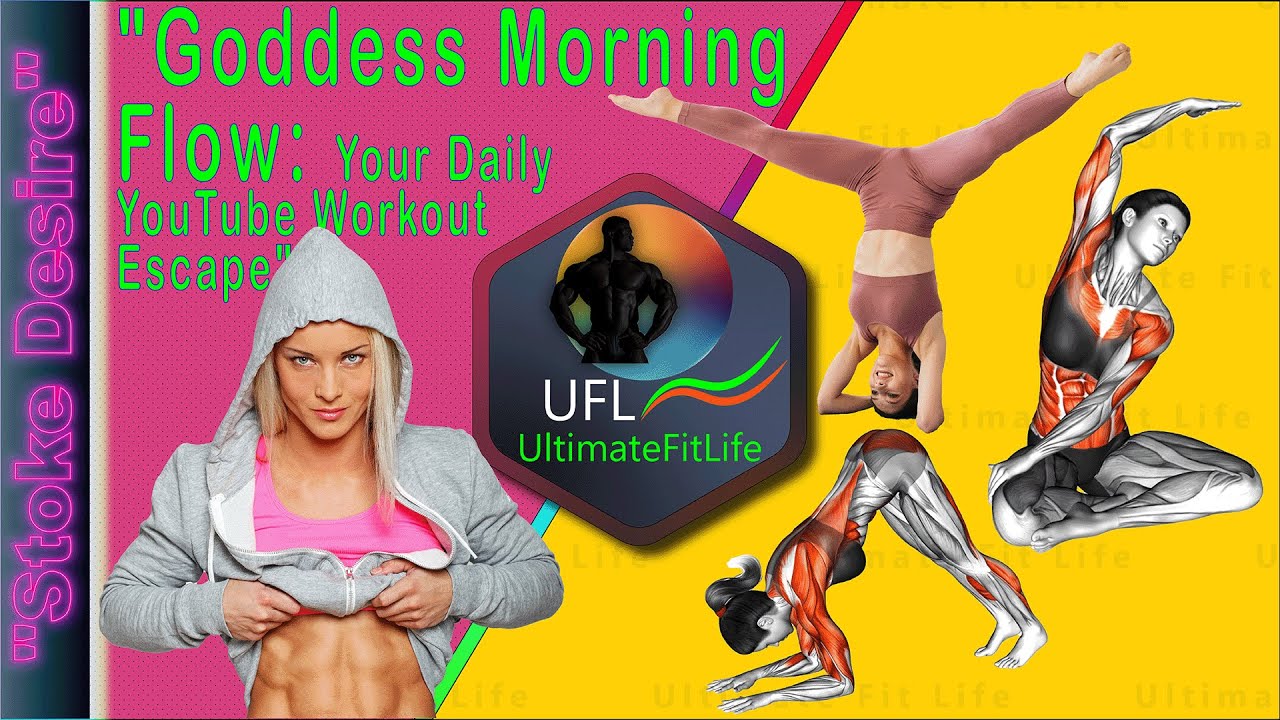 Goddess Morning Flow, Your Daily YouTube Workout Escape - YouTube