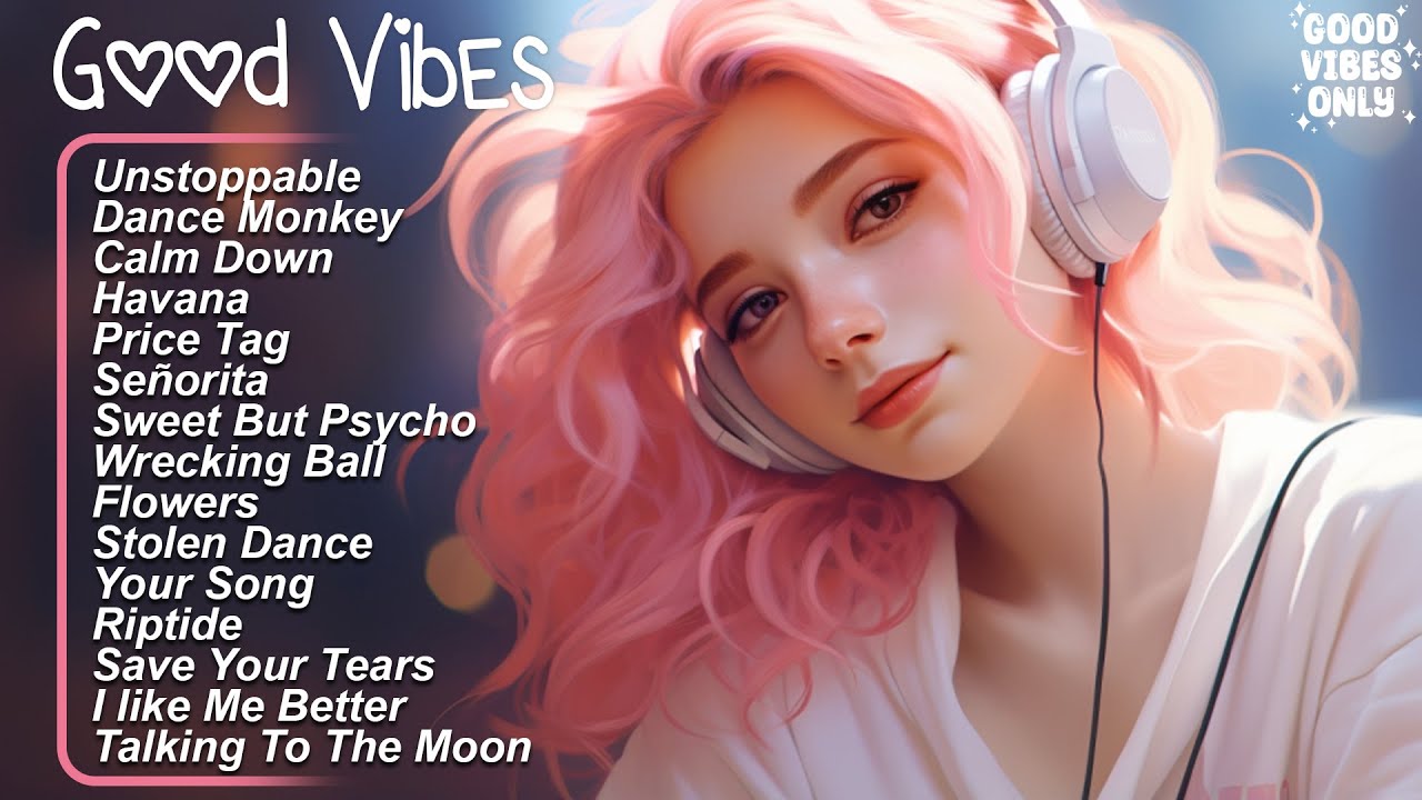 Good Vibes 🍀Positive songs to start your day - Songs to boost your mood ...