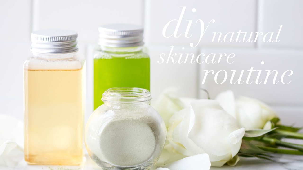 DIY NATURAL SKIN CARE ROUTINE | GET CLEAR SKIN - YouTube