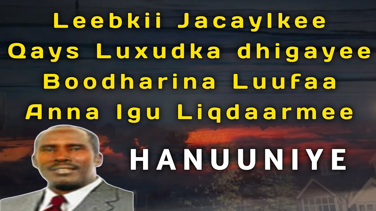 Hanuuniye | Hanuuniye heesta soo lixaadso leylaay | Hanuuniye boodhari ...