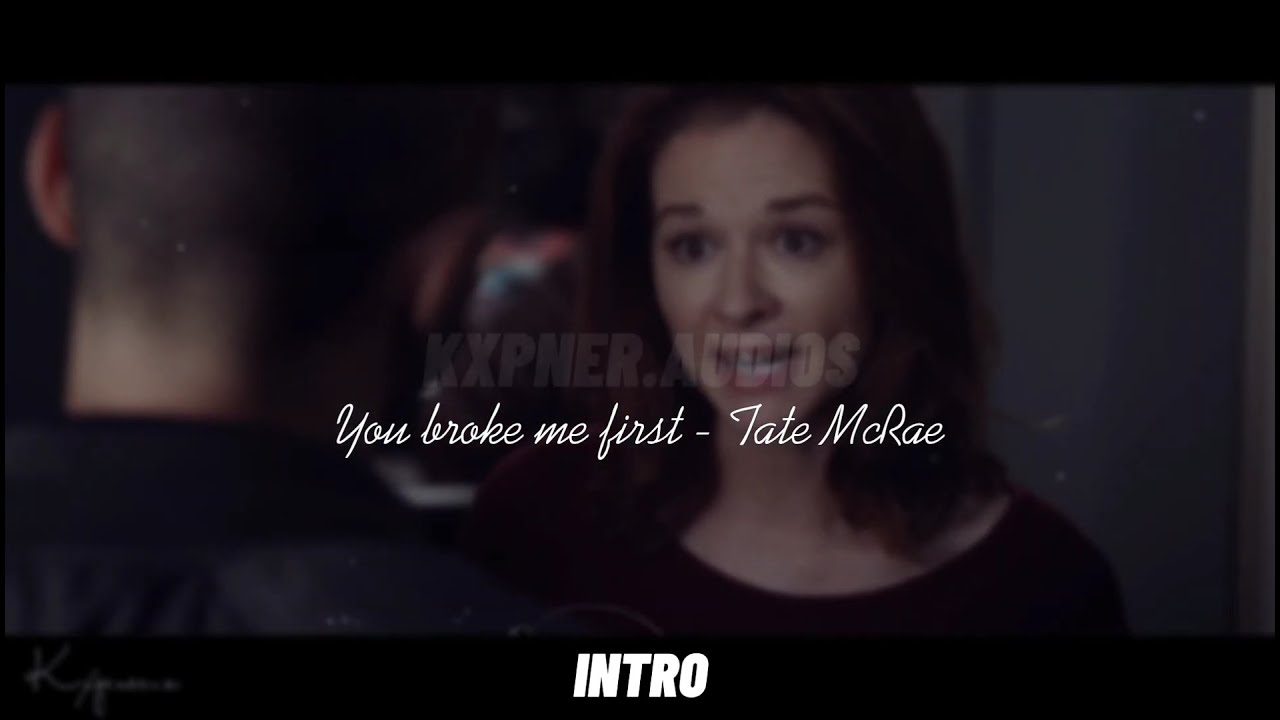 You broke me first - Tate McRae audio edit - YouTube