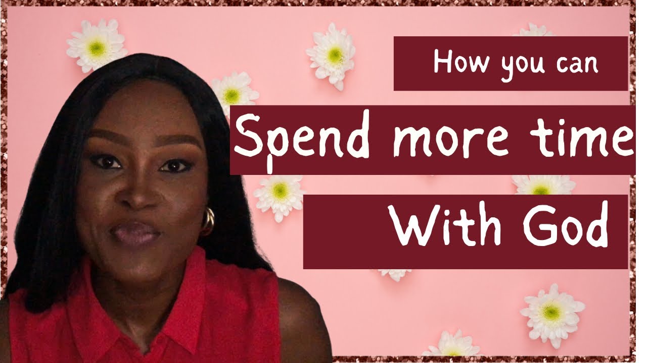 10 WAYS YOU CAN SPEND MORE TIME WITH GOD throughout your day - YouTube