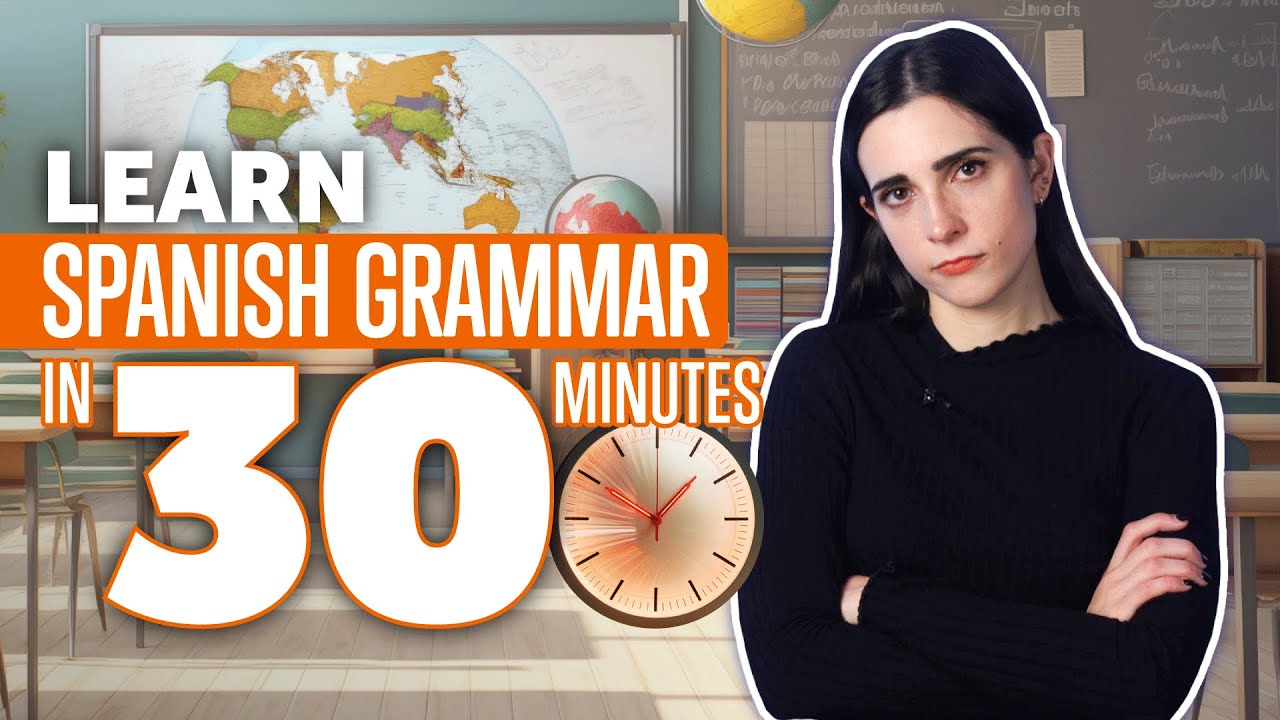 Learn Spanish Grammar in 30 Minutes: Master Spanish Course - YouTube