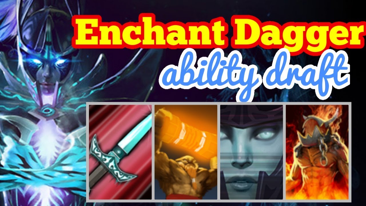 DOTA 2 ABILITY DRAFT ENCHANT DAGGER - YouTube