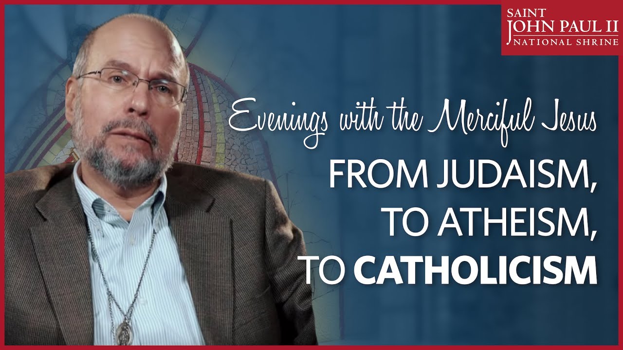 "From Judaism, to atheism, to Catholicism" – Roy Schoeman | December 22 ...