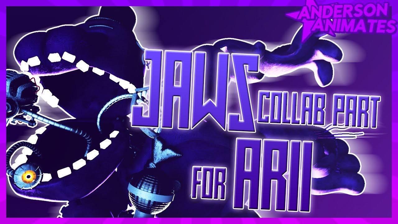 [FNAF SFM] JAWS COLLAB PART FOR ARII - YouTube