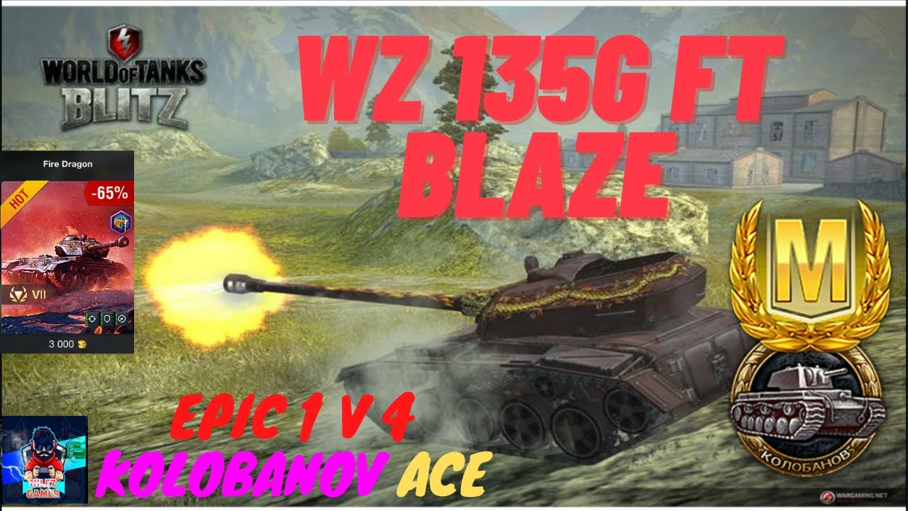 WZ 135G FT Blaze ∞ 1 V 4 EPIC KOLOBANOV'S ACE TANKER ∞ 4K Damage ∞ 5 ...