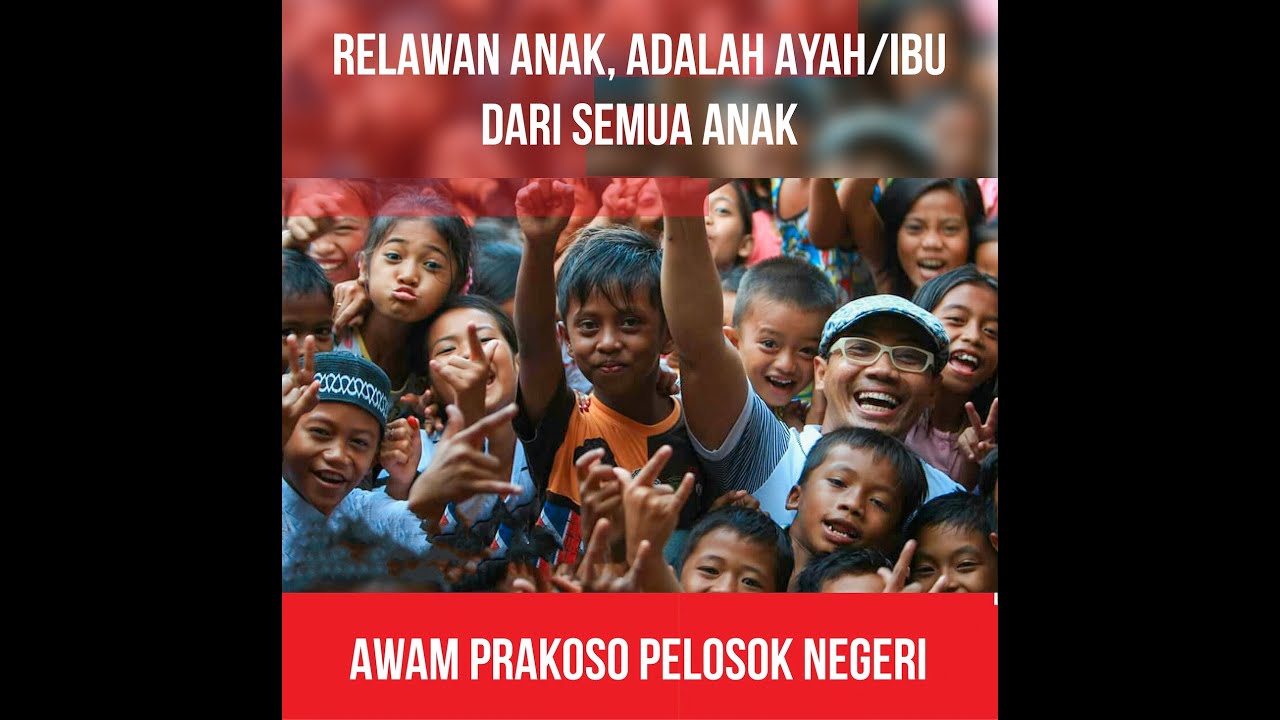 RELAWAN ANAK ADALAH AYAH ATAU IBU BAGI SEMUA ANAK - YouTube