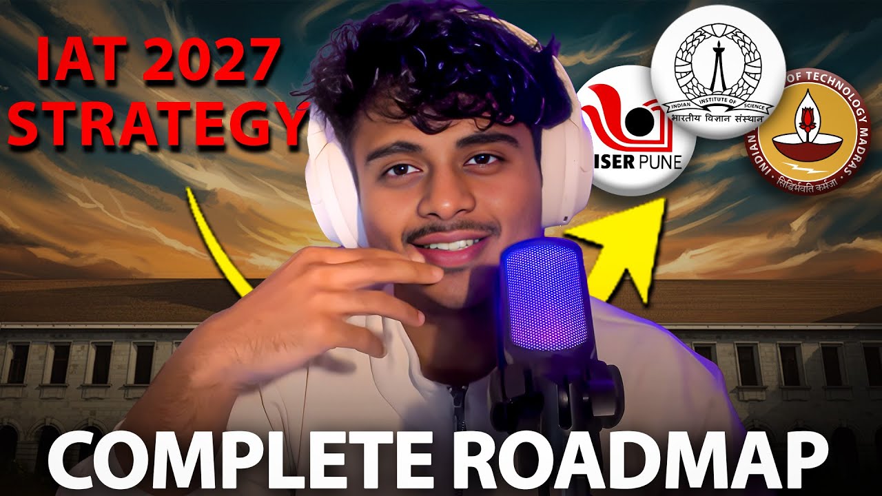 The Ultimate IAT 2027 Roadmap: Start from Class 11 (IISER/IISc/IIT-M ...