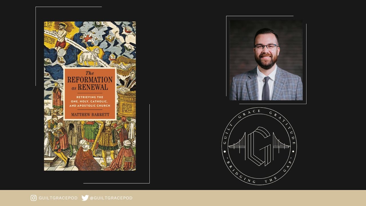 Matthew Barrett | The Reformation as Renewal - YouTube
