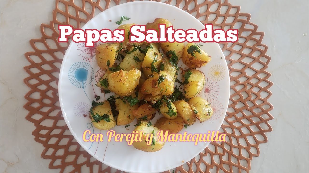 Papas Salteadas | Papas al Perejil con Mantequilla - YouTube