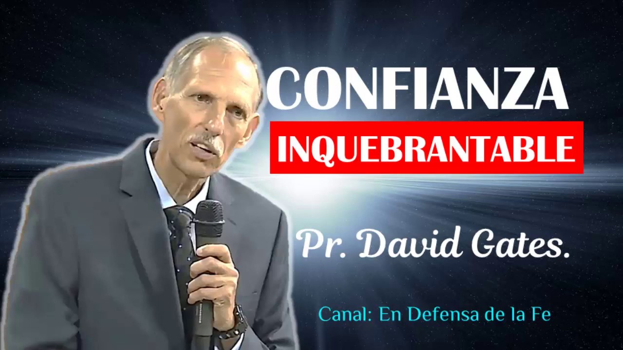 Pr. David Gates - Confianza inquebrantable - YouTube