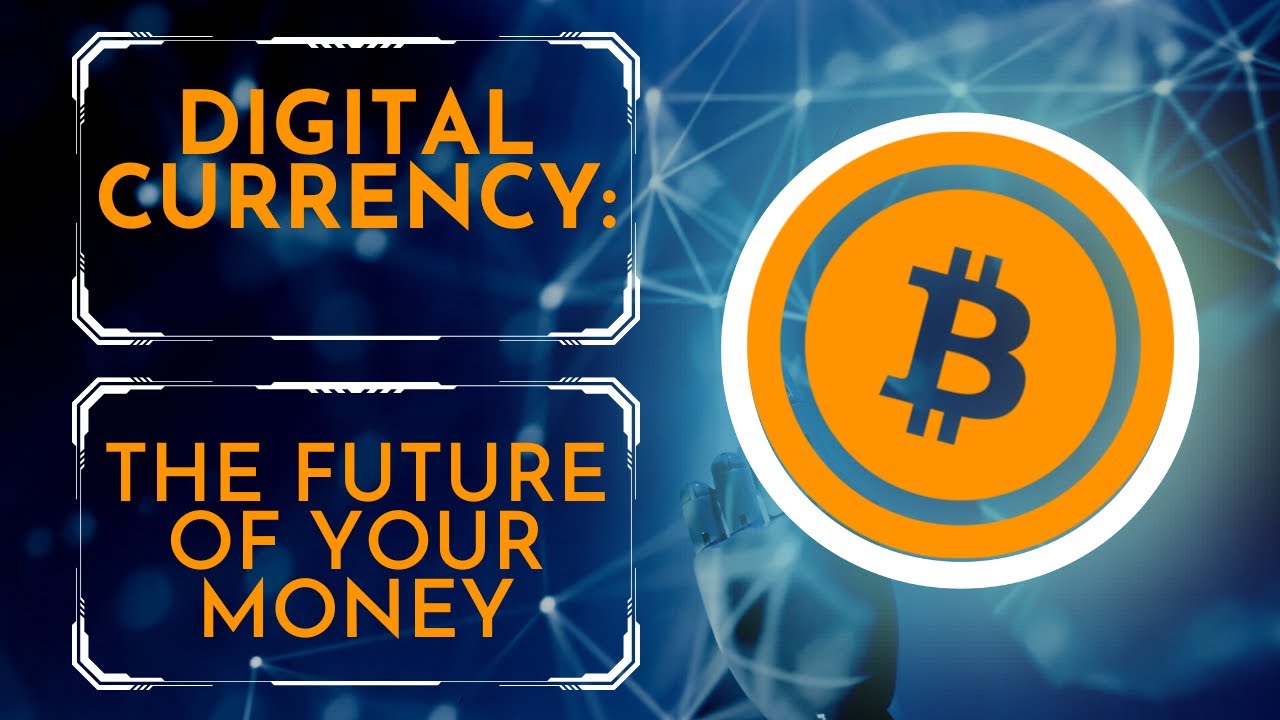 Digital Currency: The Future Of Your Money - YouTube