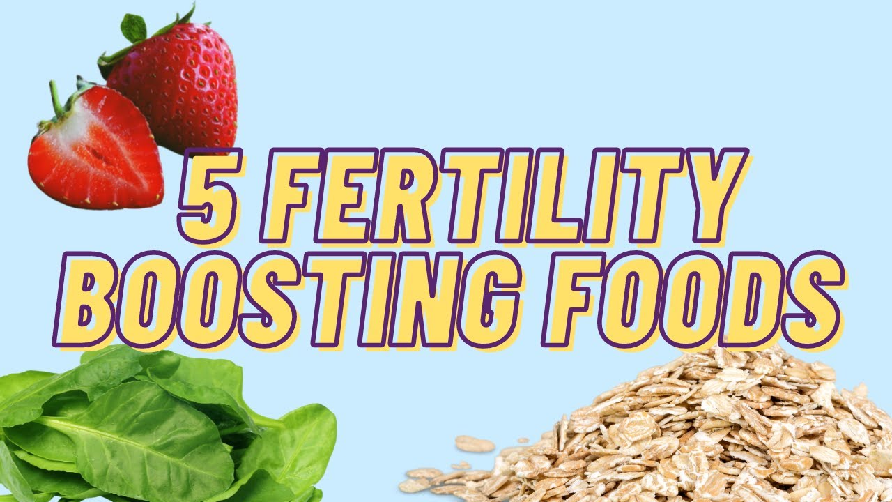 5 Foods To Boost Your Fertility - YouTube