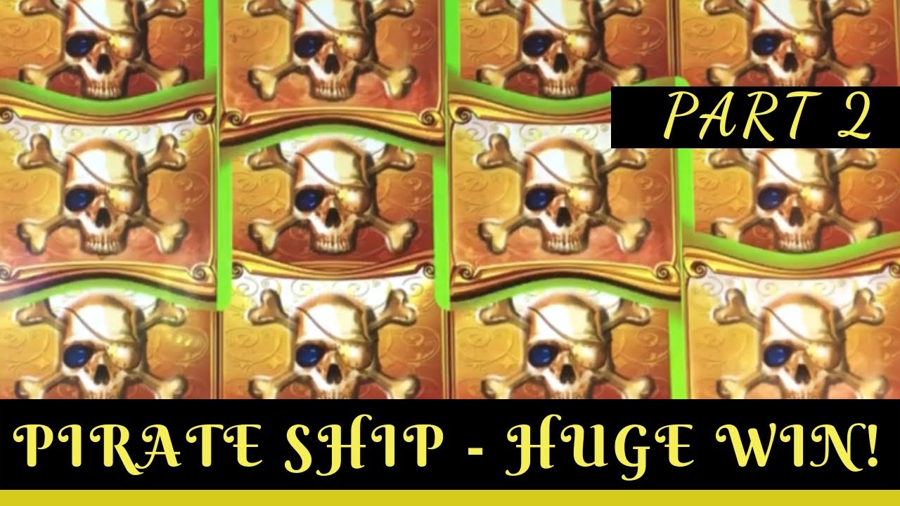 Pirate Ship - Part 2 - HUGE Win!(and several big and super big wins ...