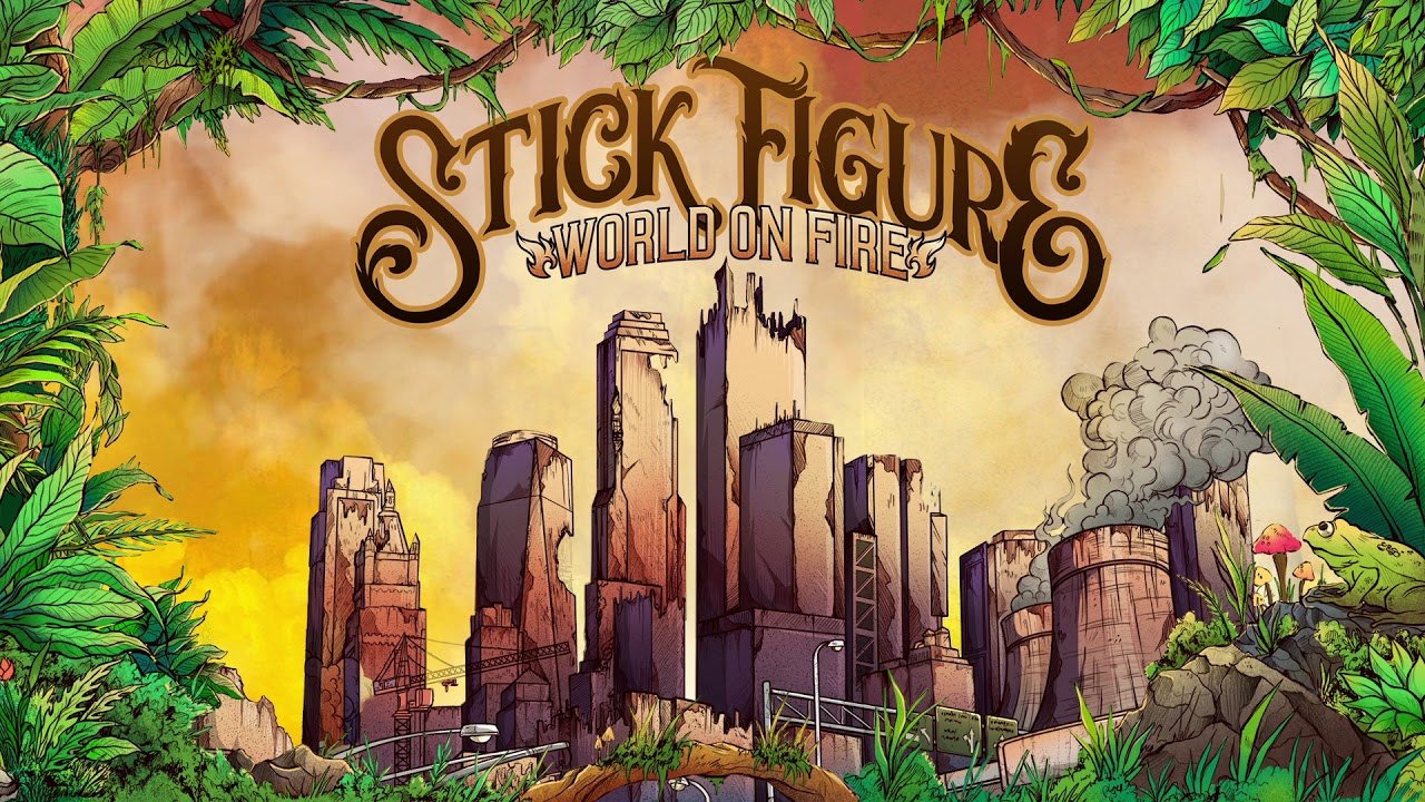 Stick Figure - "World On Fire" (feat. Slightly Stoopid) - YouTube