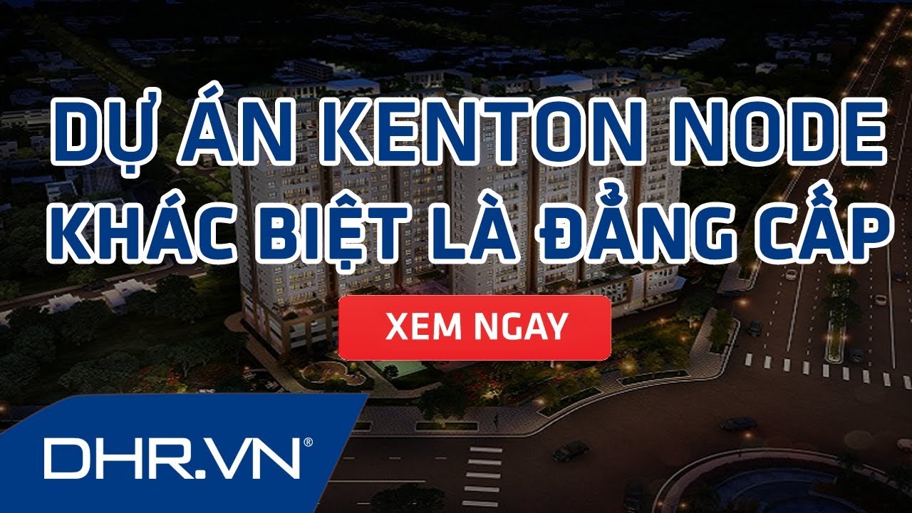 Dự Án Kenton Node - DHR.VN - Căn Hộ Kenton Node - YouTube