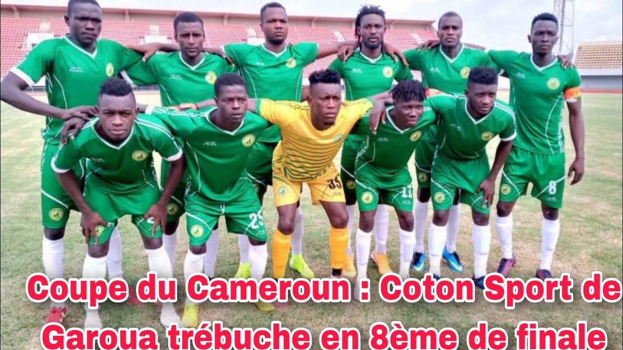 ⛔⛔Coupe du Cameroun : Coton Sport de Garoua trébuche en 8ème de finale ...
