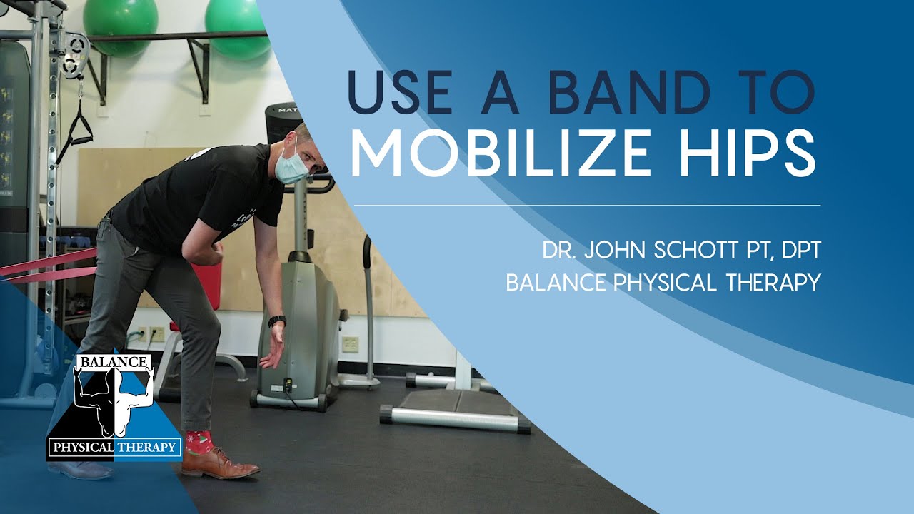 USE A BAND TO MOBILIZE HIPS | Balance Physical Therapy - YouTube