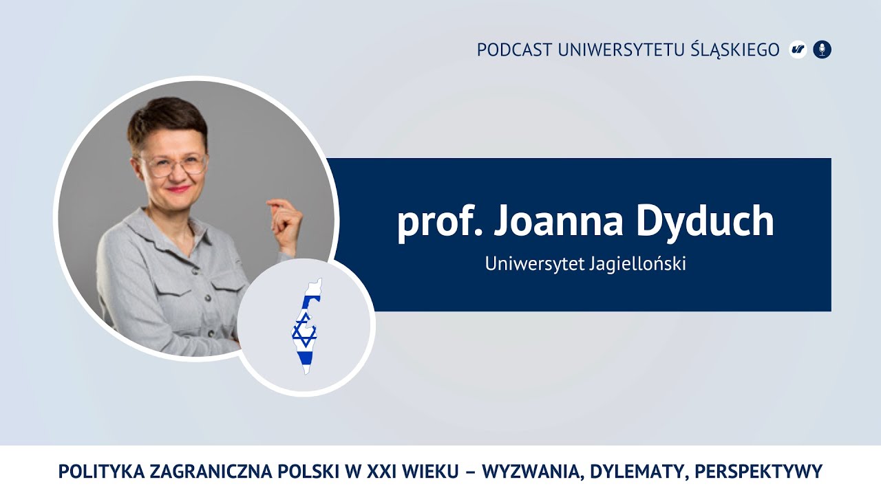Relacje z Izraelem – prof. Joanna Dyduch (podcast „Polityka zagraniczna ...
