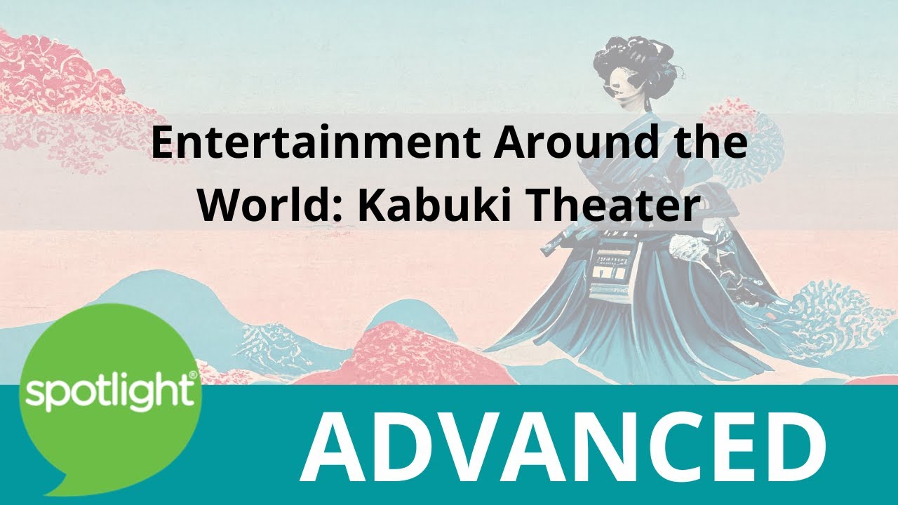Entertainment Around the World: Kabuki Theater | ADVANCED | practice ...