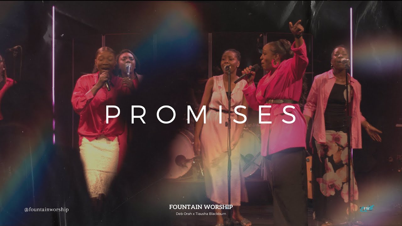 Promises // Fountain Worship (feat. Minister Deb Orah & Tiausha ...