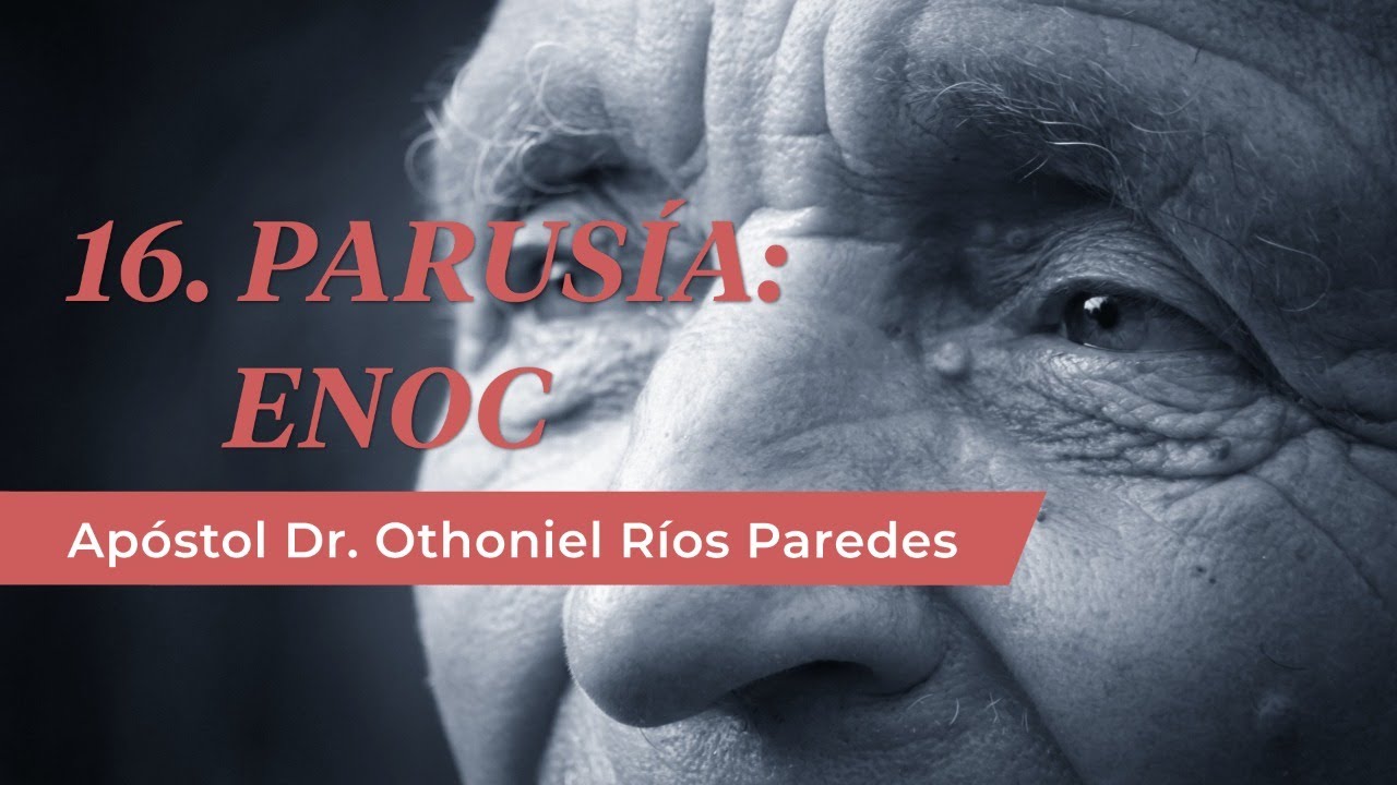 Enoc - Apóstol Dr. Othoniel Ríos Paredes- - YouTube