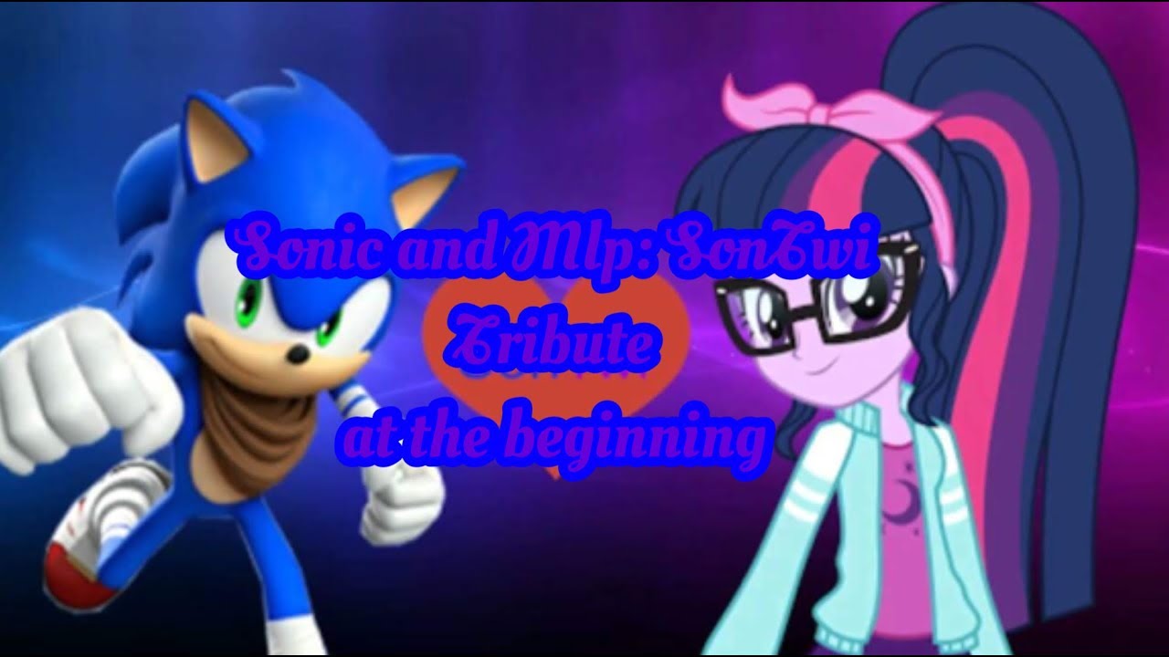 Sonic and Mlp: SonTwi Tribute at the beginning - YouTube
