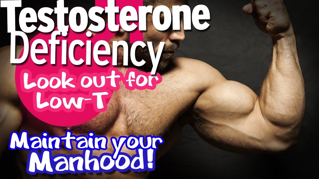 Testosterone Deficiency, Look Out For Low-T. Maintain Your Manhood ...
