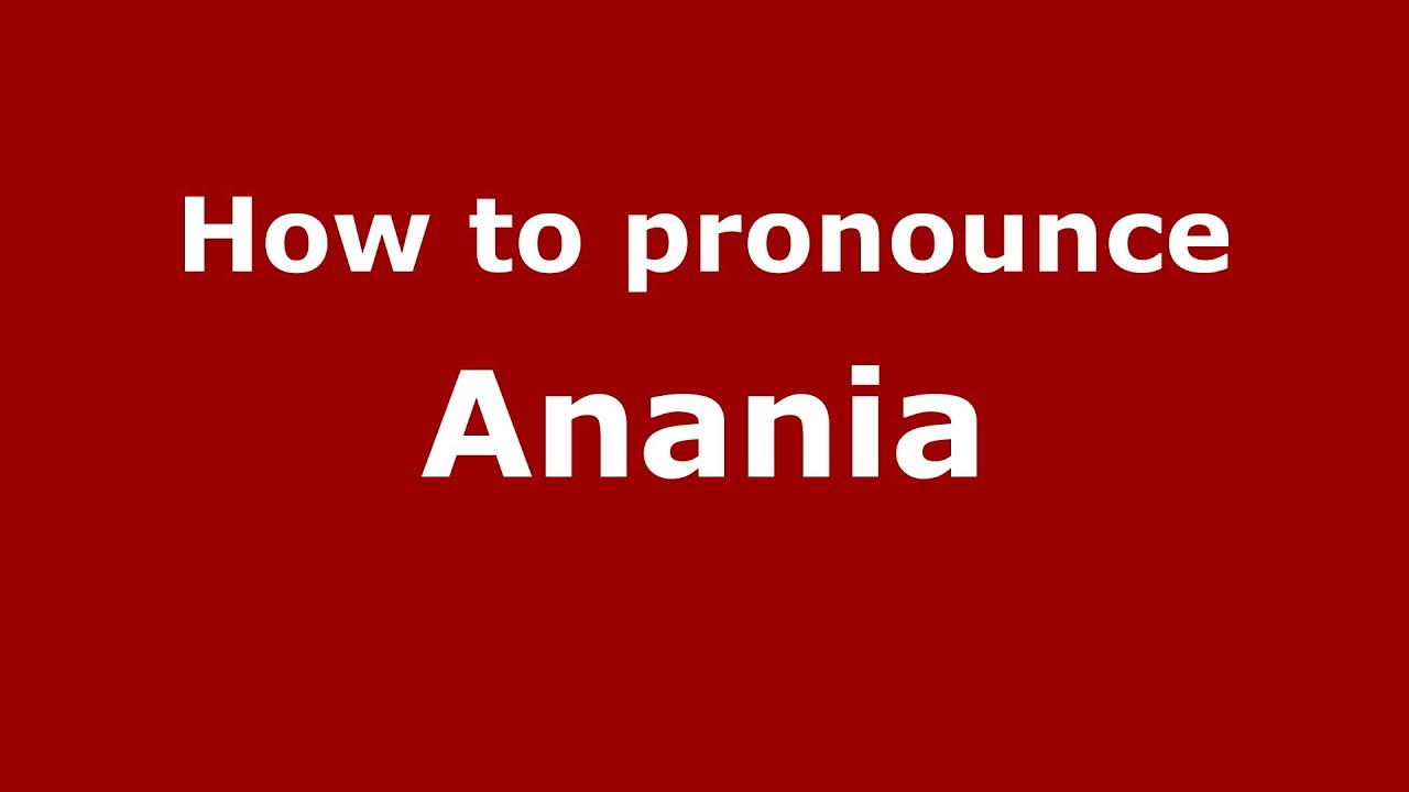 How to Pronounce Anania - PronounceNames.com - YouTube