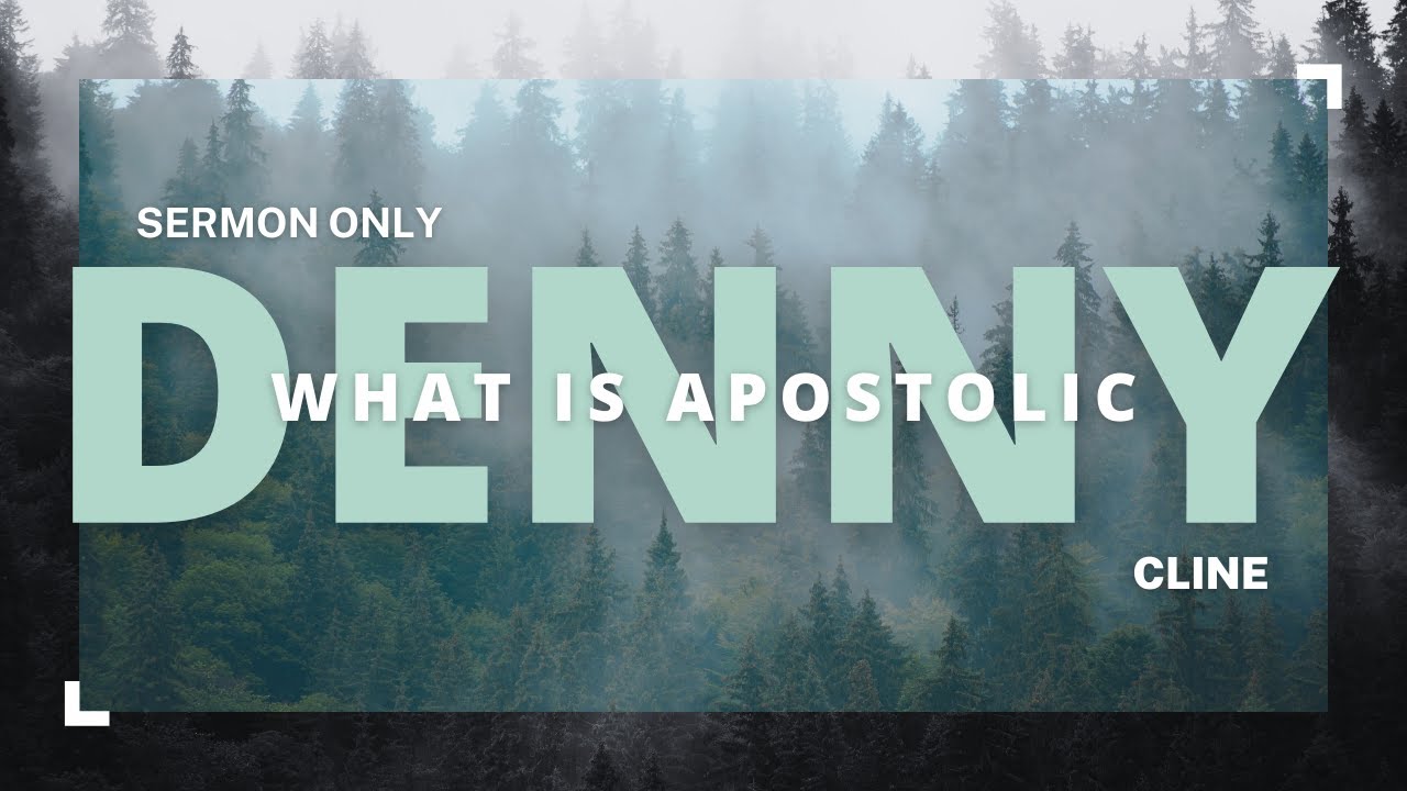 What is Apostolic (Sermon Only) | Denny Cline | Jesus Pursuit Church ...