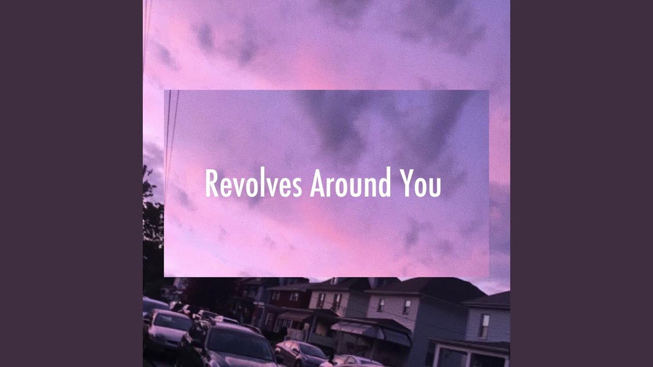 Revolves Around You - YouTube