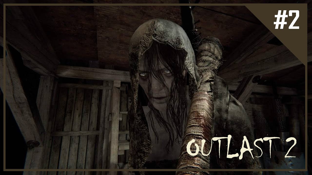 Outlast 2 | Parte #2 | La bruja Marta nos persigue - YouTube