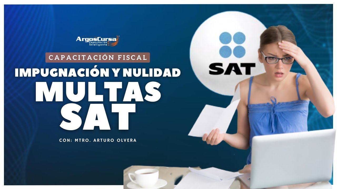 Impugnación y nulidad multas SAT ||CAPACITACIÓN FISCAL - YouTube