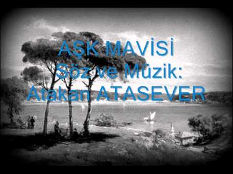 Aşk Mavisi - Söz Müzik : Atakan ATASEVER