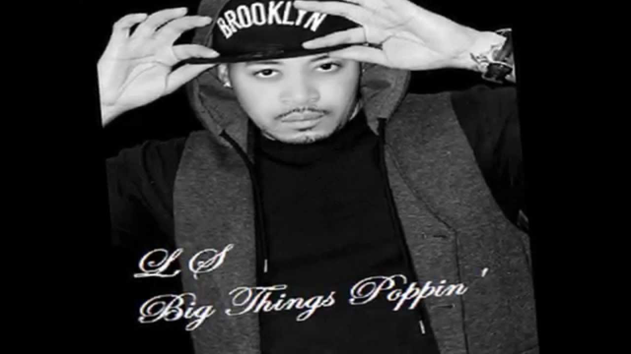 L.S "Big Things Poppin" - YouTube