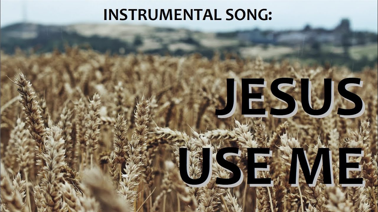 Instrumental Song - Jesus Use Me - YouTube