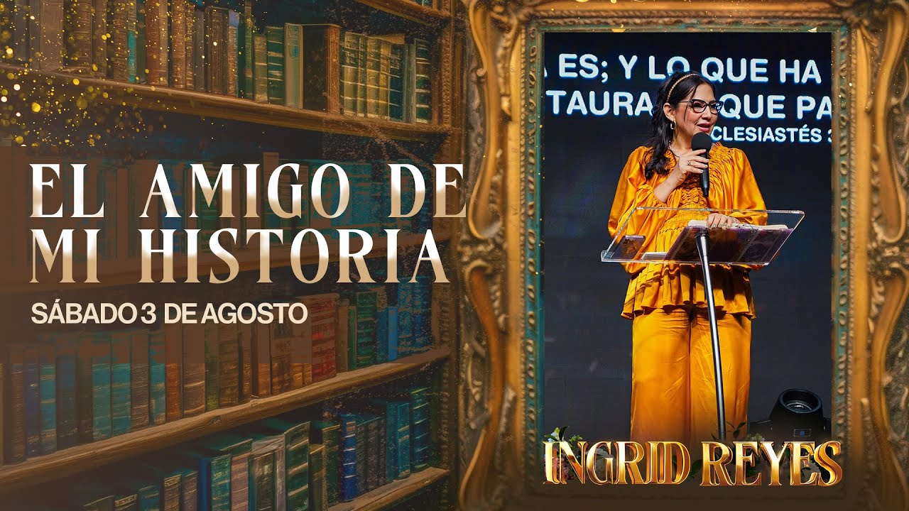 Dia 3 - El Amigo De Mi Historia - Pastora Ingrid Reyes - Amazing 2024 ...