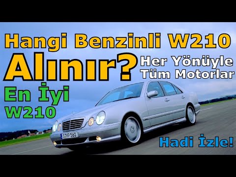 BENZİNLİ W210 MERCEDES-BENZ'İN  HANGİSİ İYİDİR?