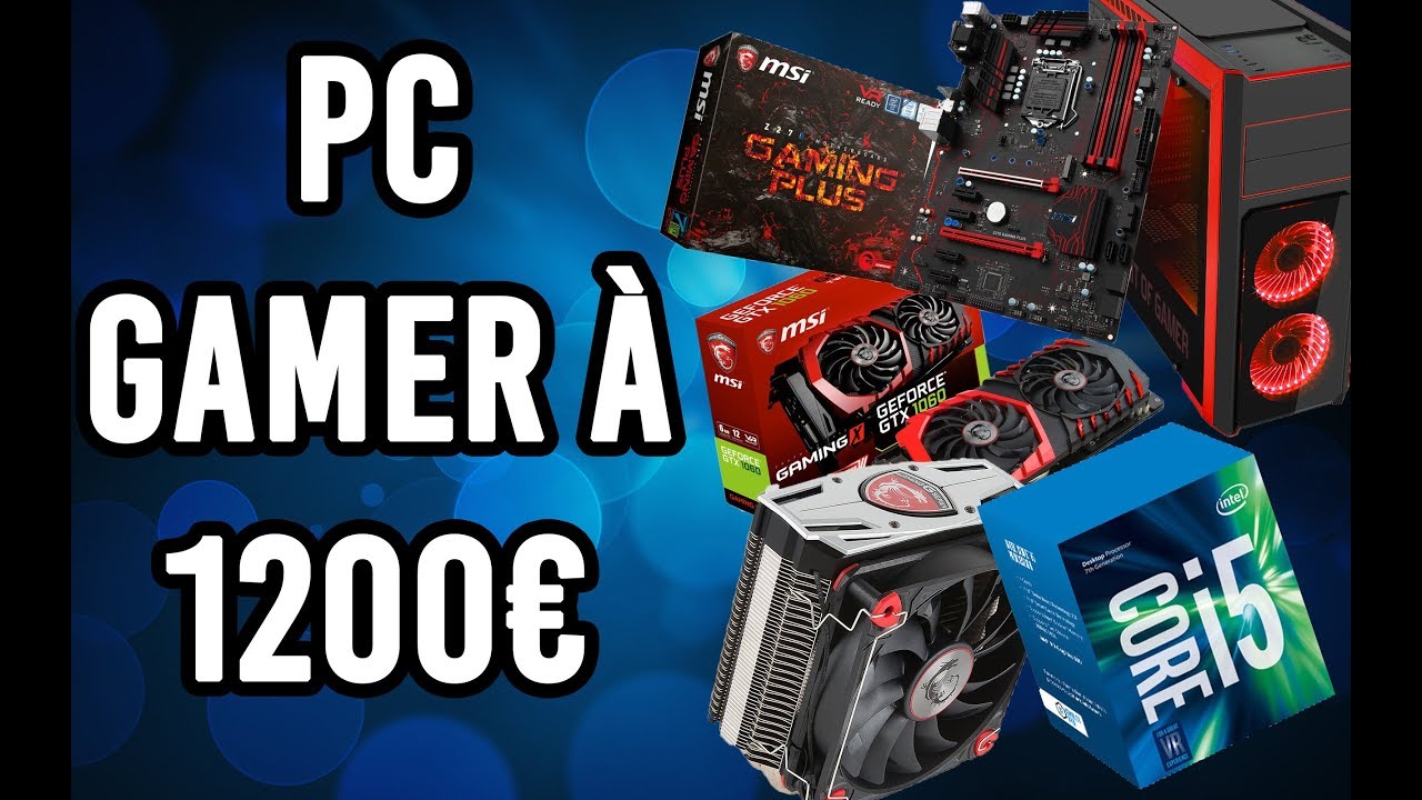 PC GAMER 1200€ !!! 2017 - YouTube
