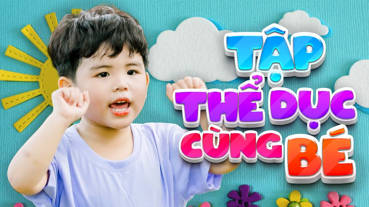 Nhạc Thiếu Nhi Nhacpro - Kids 🍭🌈 Tập Thể Dục Cùng Bé - Bé Khôi Nguyên 🍭 ...