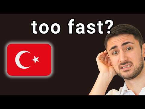 Why You Can't Understand Fast Turkish (Fix This)