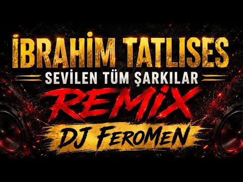 İBRAHİM TATLISES EFSANELERİ REMİX 🔥 | Sevilen Tüm Şarkıları | DJ FeroMeN