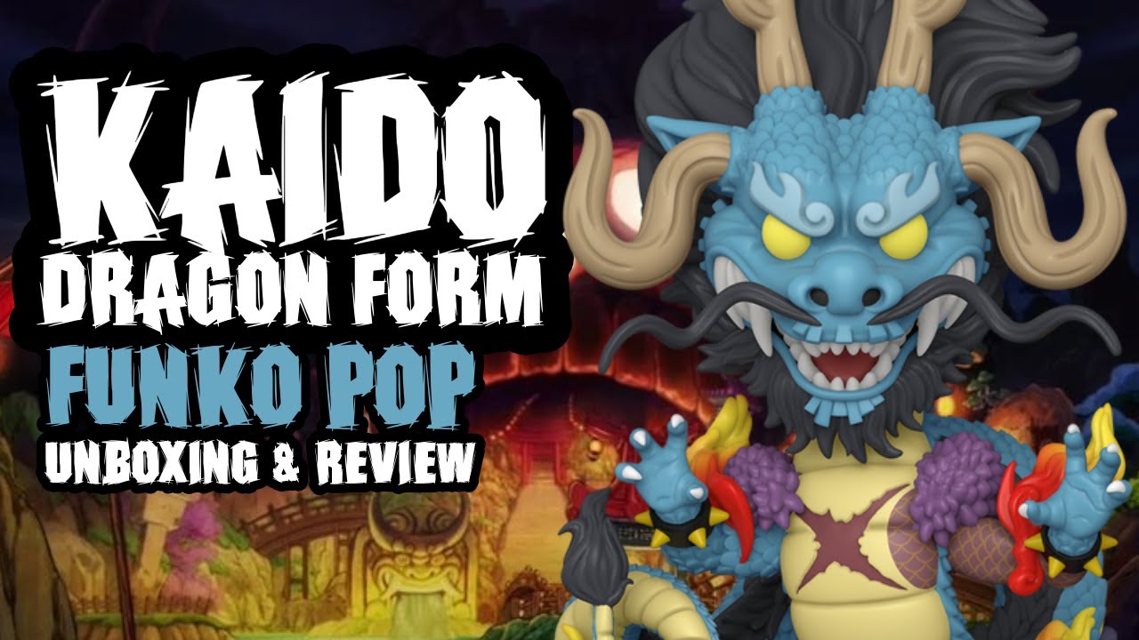Kaido Dragon Form Funko Pop Unboxing & Review - YouTube