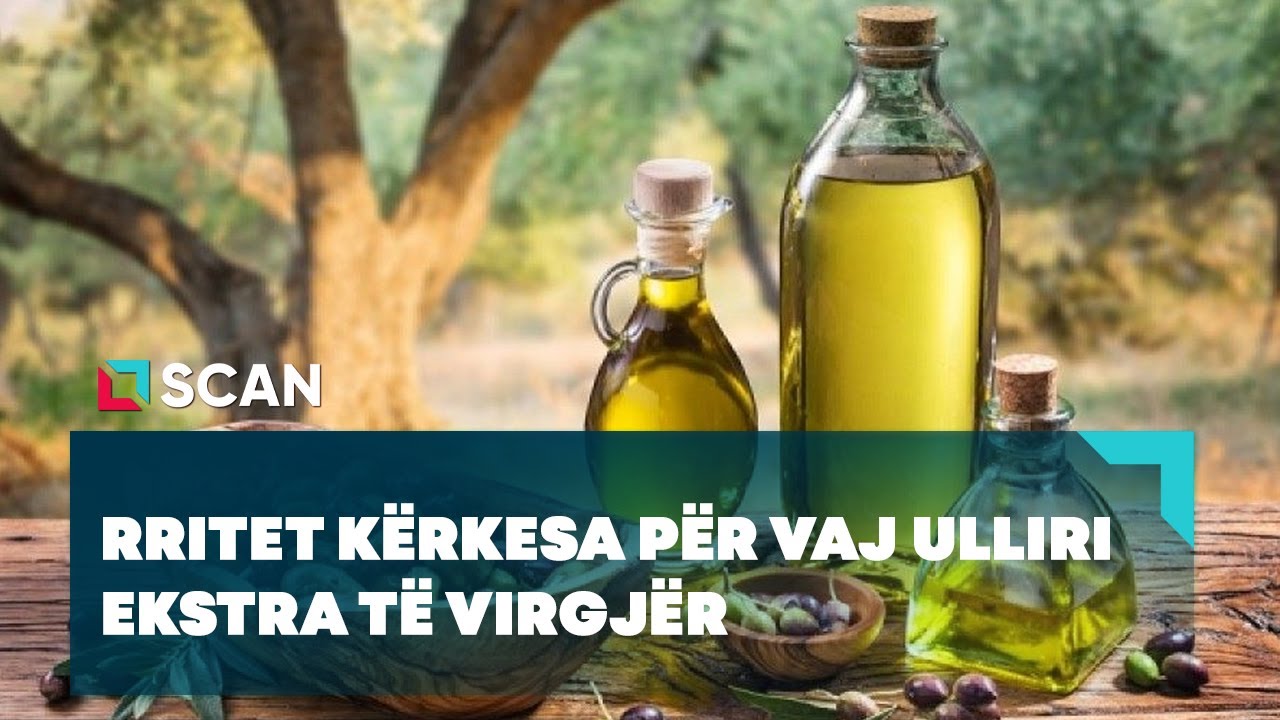Rritet kërkesa për vaj ulliri ekstra të virgjër - YouTube