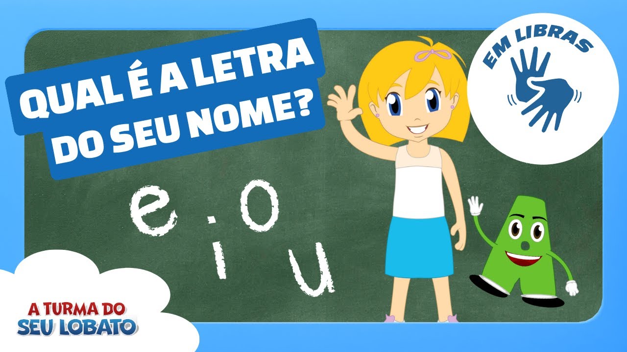 👋🏾 👋🏻 [LIBRAS] Qual é a Letra do Seu Nome? - A Turma do Seu Lobato ...